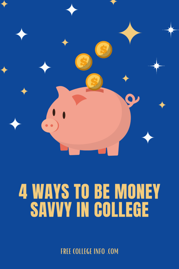Ways To Be Money Savvy In College - Free College Info