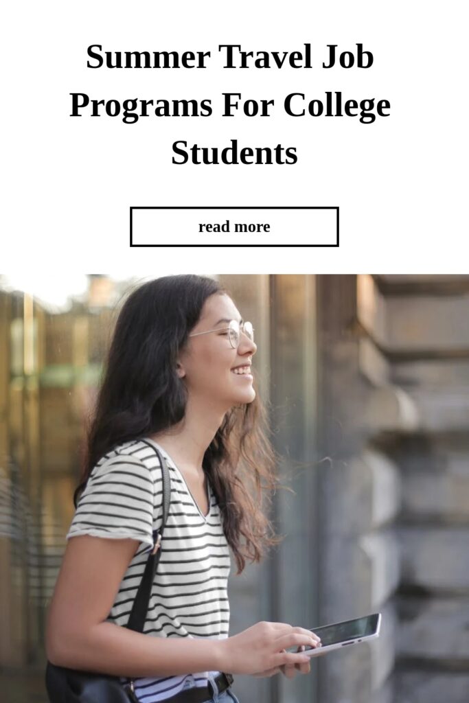 Summer Travel Job Programs For College Students - Free College Info